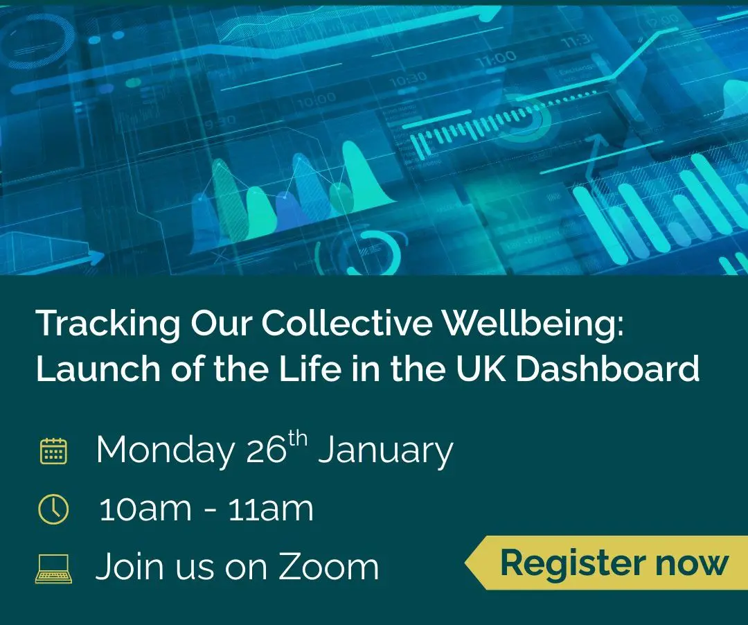 Tracking Our Collective Wellbeing: Launch of the Life in the UK ...
